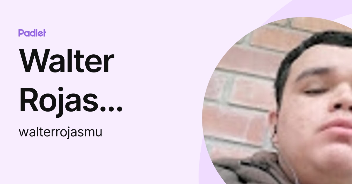 Walter Rojas Muñoz (walterrojasmu) profile | Padlet
