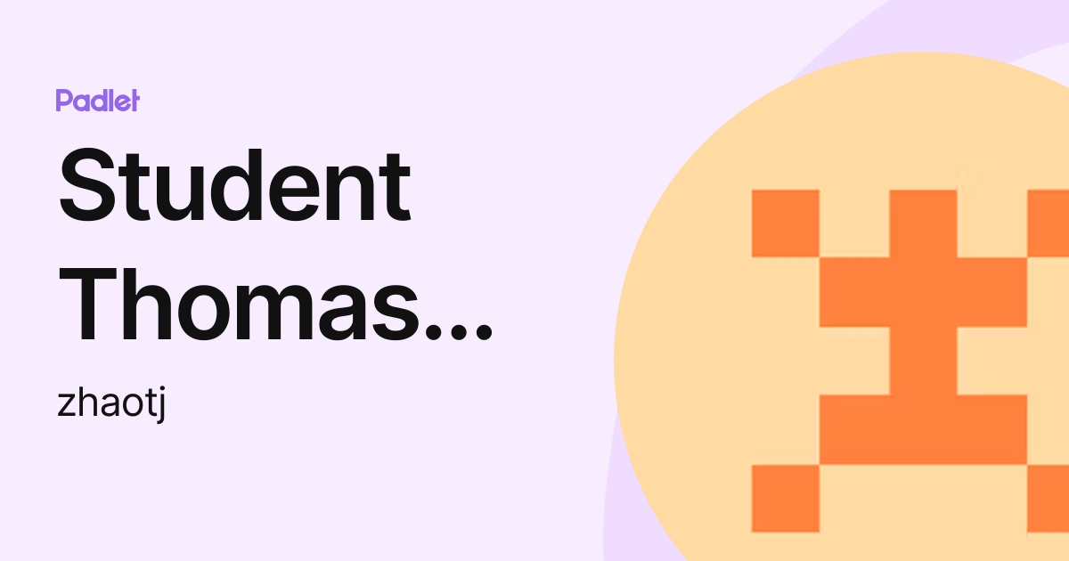 Student Thomas Zhao (zhaotj) profile | Padlet