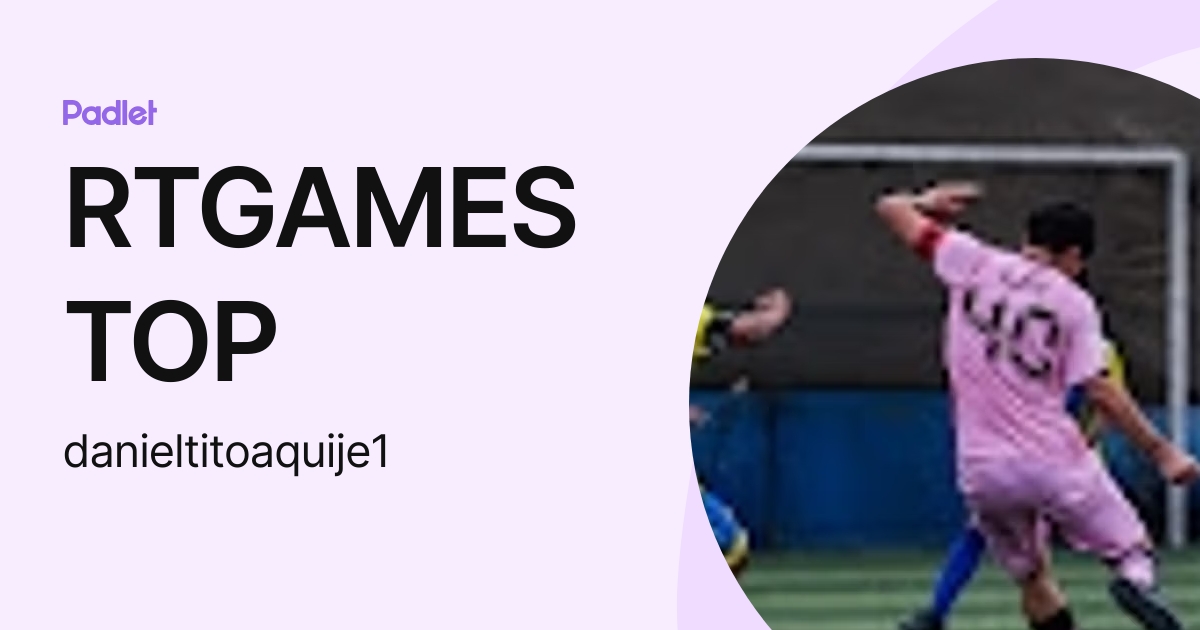 RTGAMES TOP (danieltitoaquije1) profile | Padlet