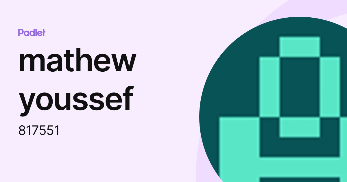 mathew youssef (817551) profile | Padlet