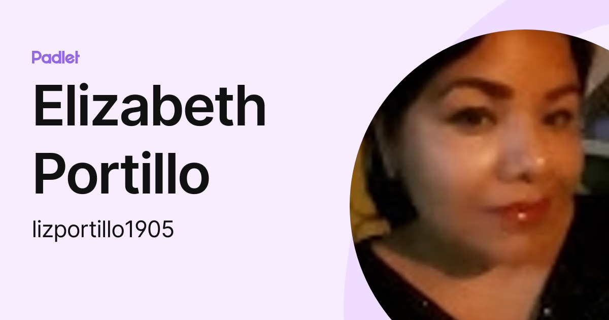 Elizabeth Portillo (lizportillo1905) profile | Padlet