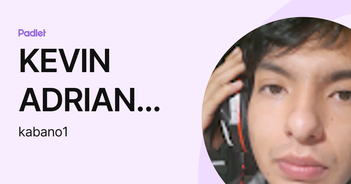 KEVIN ADRIAN BA O CHAQUINGA (kabano1) profile | Padlet