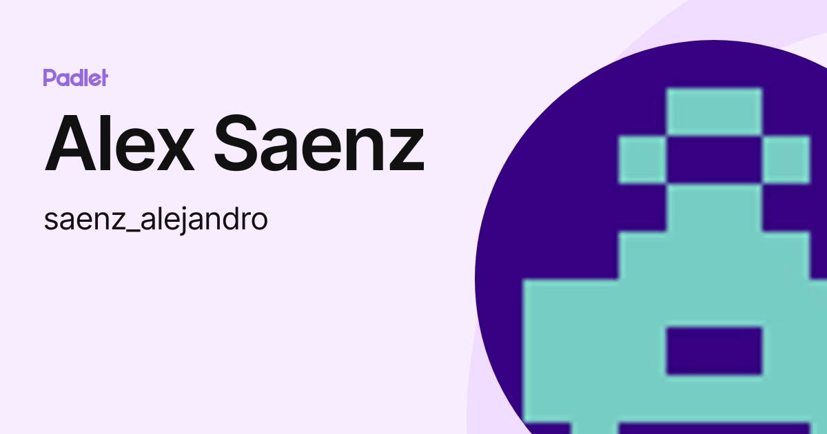 Alex Saenz (saenz_alejandro) profile | Padlet