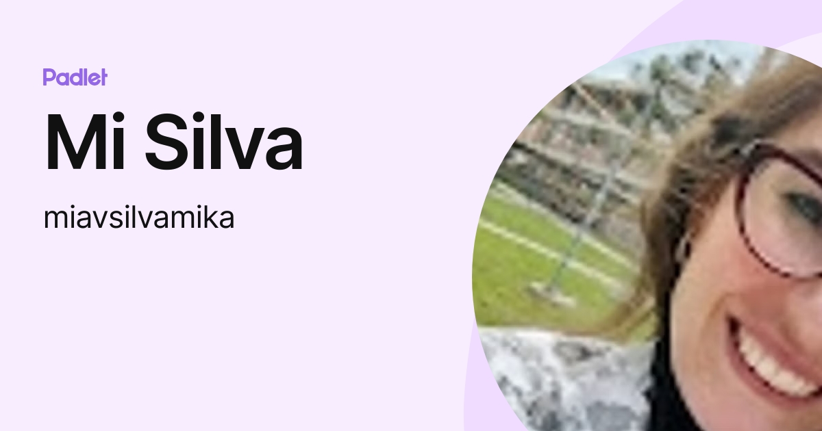 Mi Silva (miavsilvamika) profile | Padlet