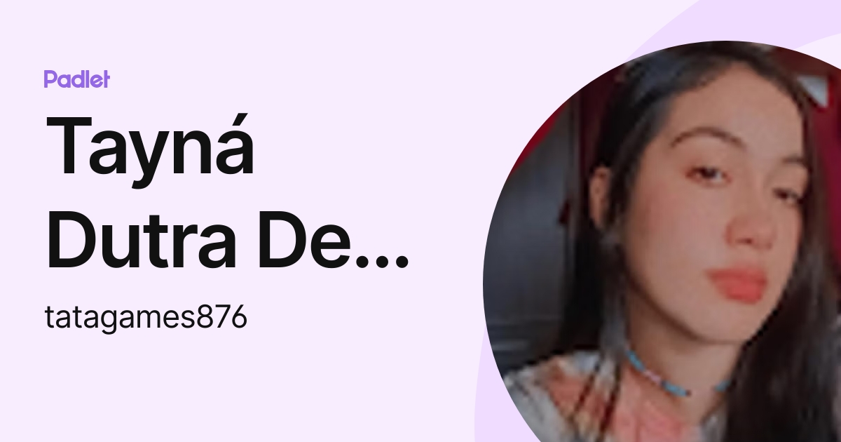 Tayná Dutra De Oliveira (tatagames876) profile | Padlet