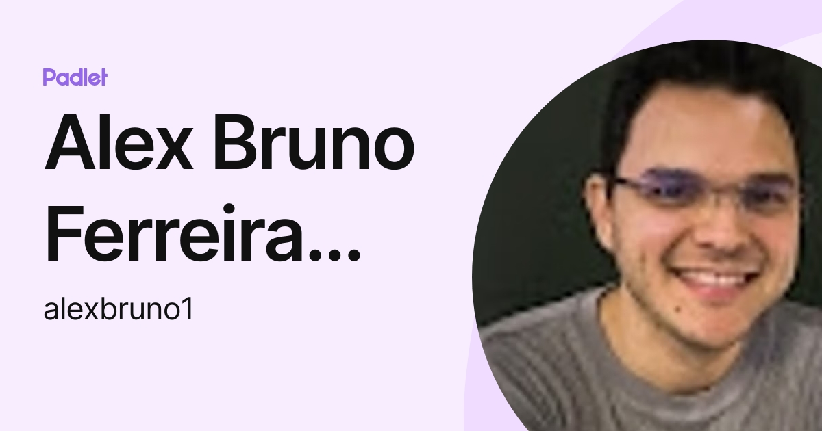 Alex Bruno Ferreira Marques do Nascimento (alexbruno1) profile | Padlet