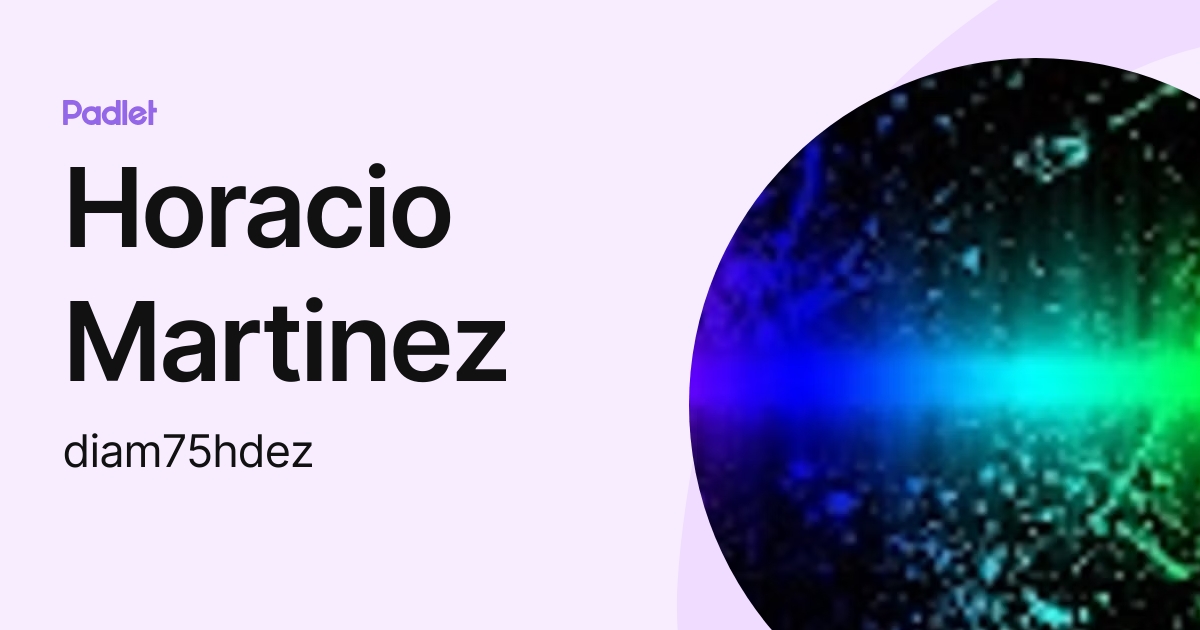 Horacio Martinez (diam75hdez) profile | Padlet