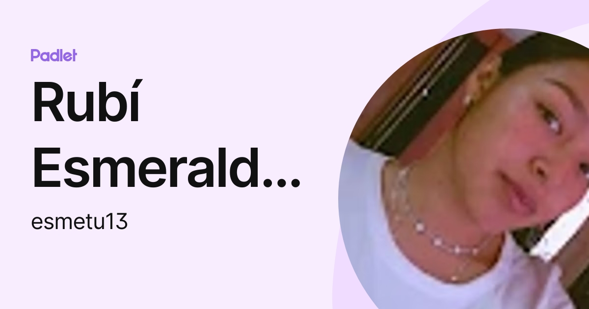 Rubí Esmeralda Crespo Ramírez (esmetu13) profile | Padlet