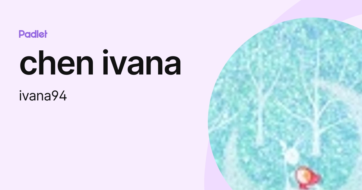 chen ivana (ivana94) profile | Padlet