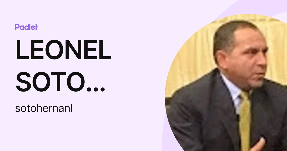 LEONEL SOTO ALEMÁN (sotohernanl) profile | Padlet