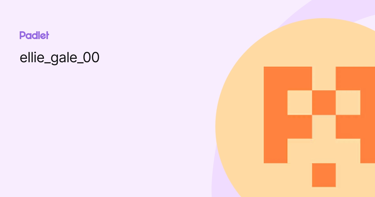 ellie_gale_00 profile | Padlet