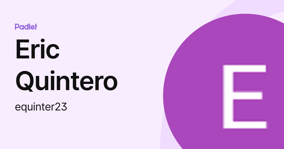 Eric Quintero (equinter23) profile | Padlet