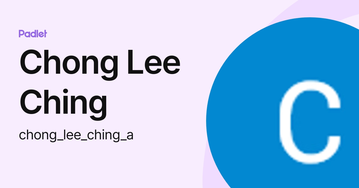 Chong Lee Ching (chong_lee_ching_a) profile | Padlet