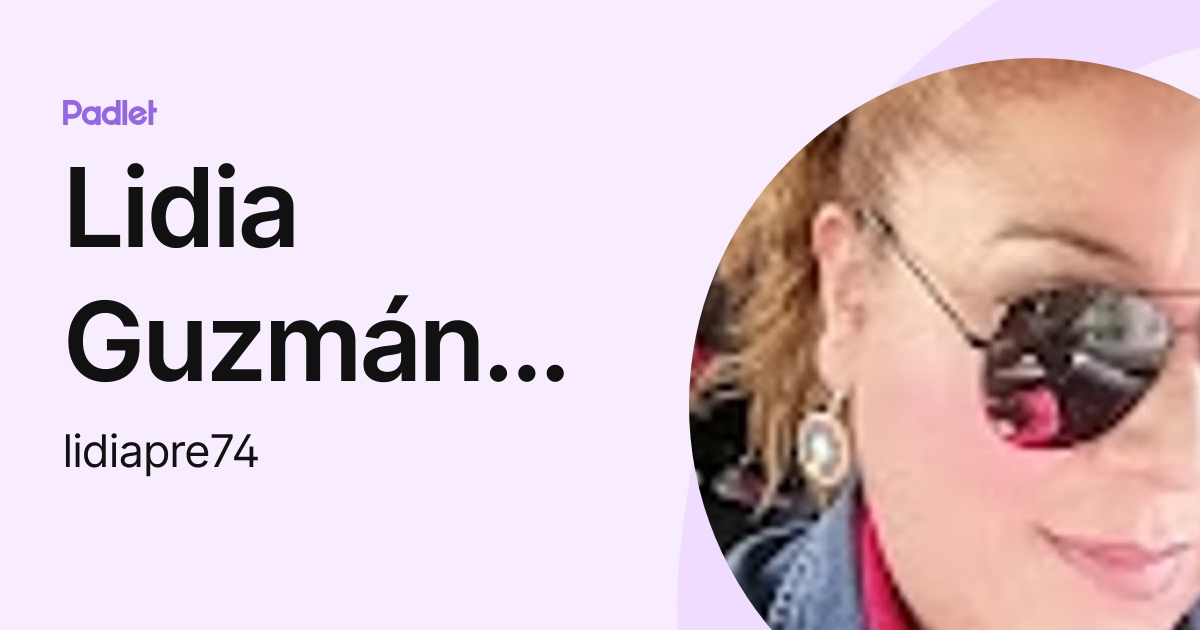 Lidia Guzmán Sanchez (lidiapre74) profile | Padlet