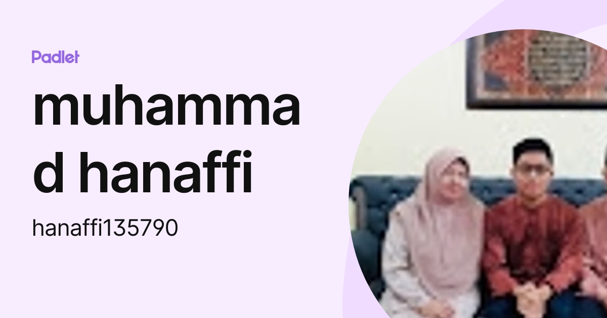 muhammad hanaffi (hanaffi135790) profile | Padlet