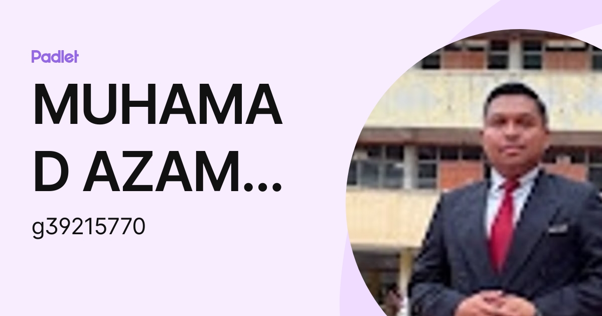 MUHAMAD AZAM BIN AZIZ Moe (g39215770) profile | Padlet