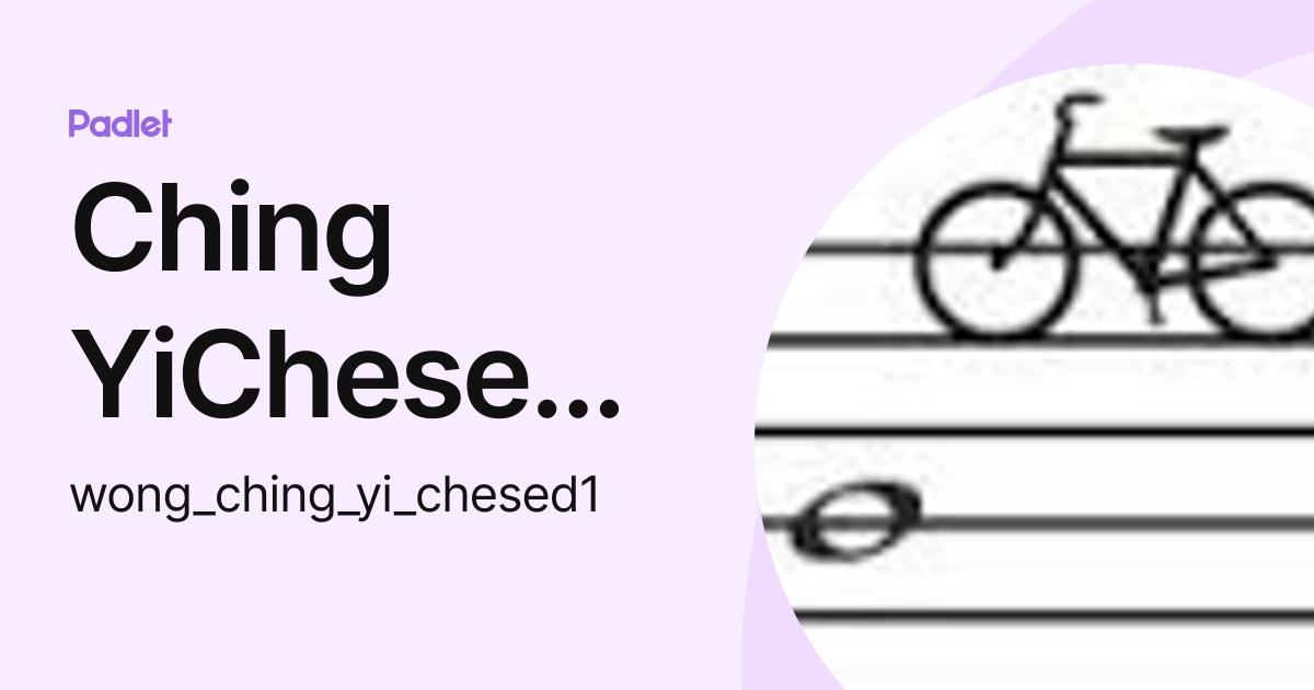 Ching YiChesed Wong (wong_ching_yi_chesed) profile | Padlet