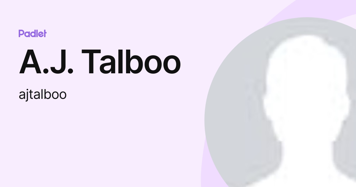 A.J. Talboo (ajtalboo) profile | Padlet