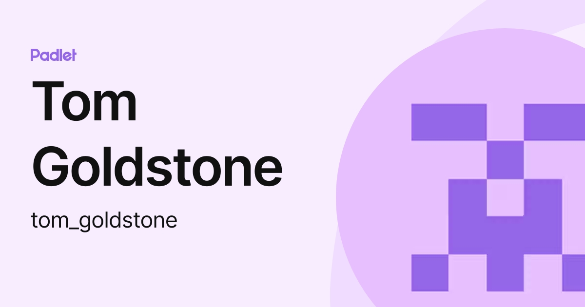Tom Goldstone (tom_goldstone) profile | Padlet