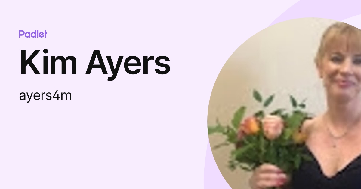Kim Ayers (ayers4m) profile | Padlet