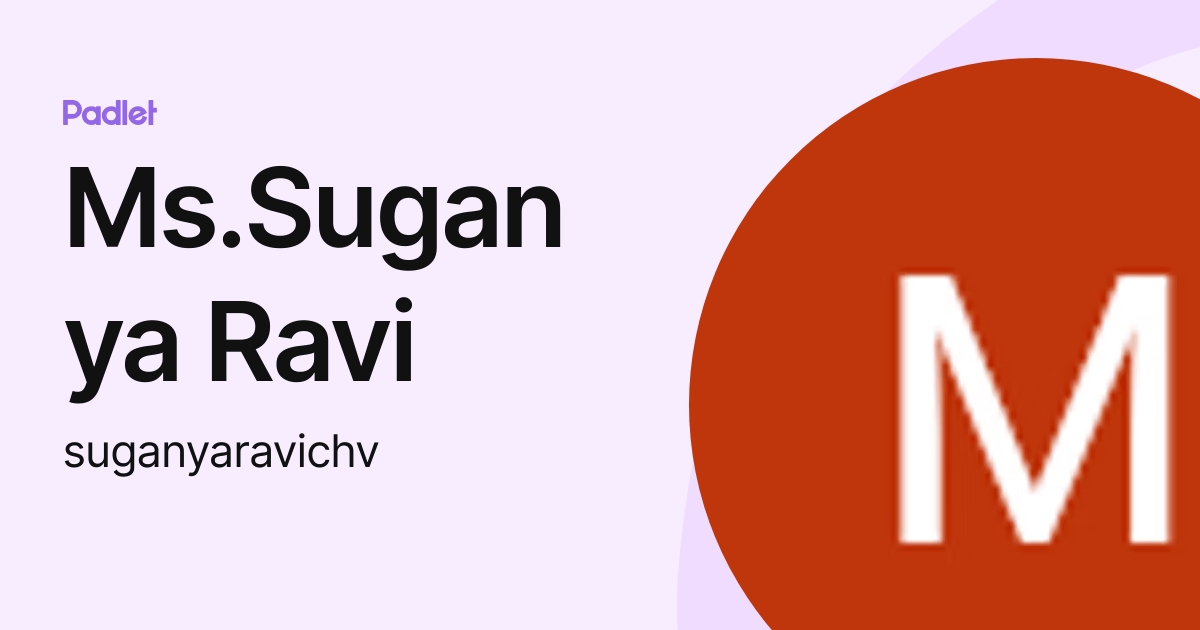 Ms.Suganya Ravi (suganyaravichv) profile | Padlet
