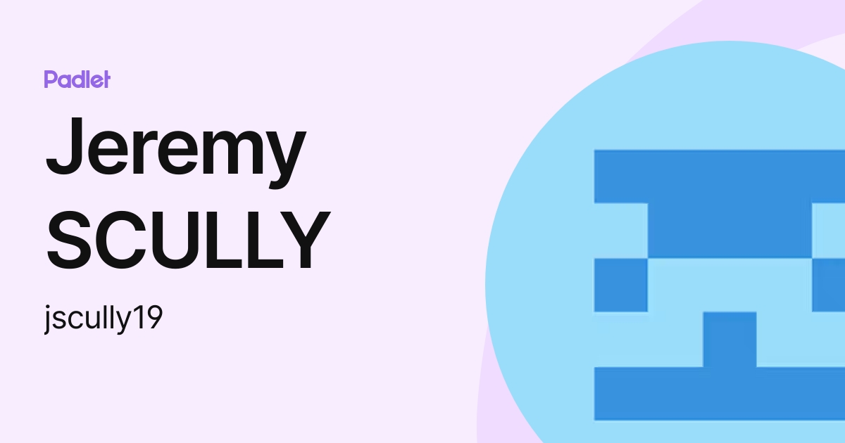 Jeremy SCULLY (jscully19) profile | Padlet