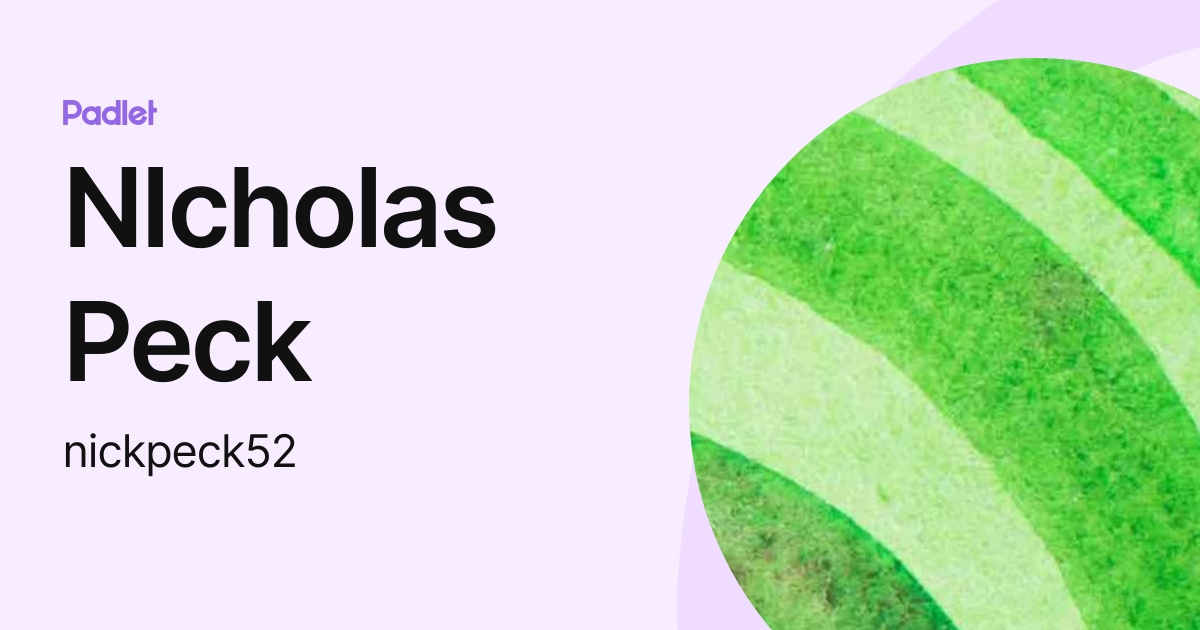 NIcholas Peck (nickpeck52) profile | Padlet