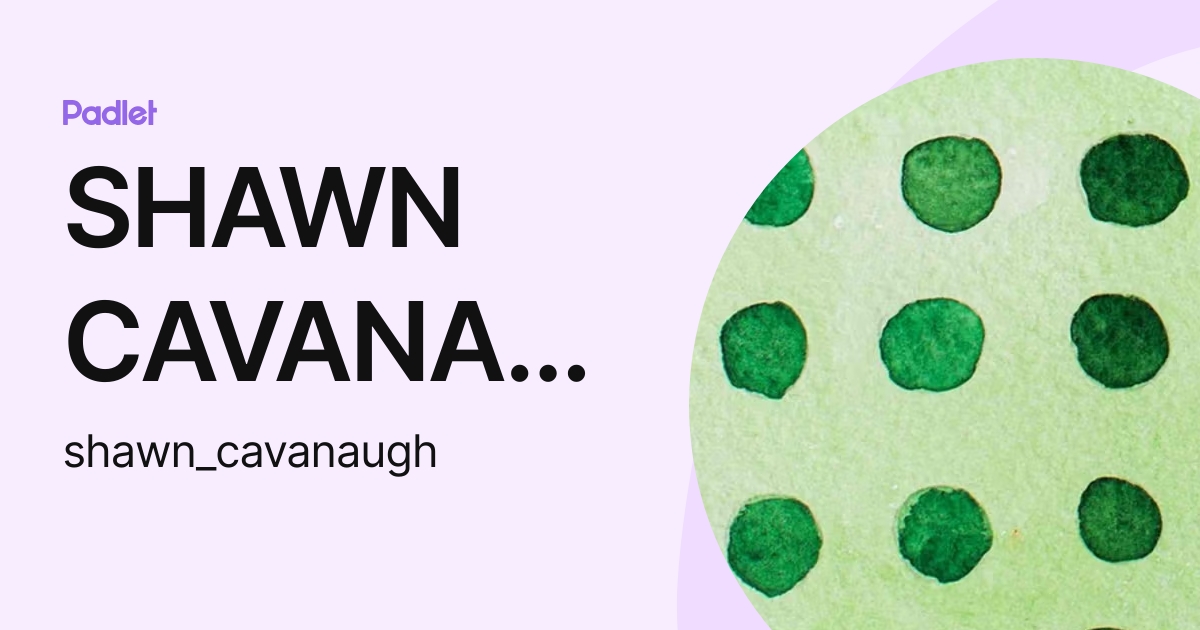 SHAWN CAVANAUGH (shawn_cavanaugh) profile | Padlet