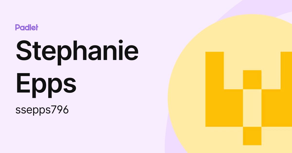 Stephanie Epps (ssepps796) profile | Padlet