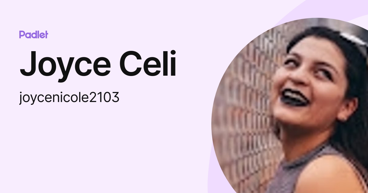 Joyce Celi (joycenicole2103) profile | Padlet