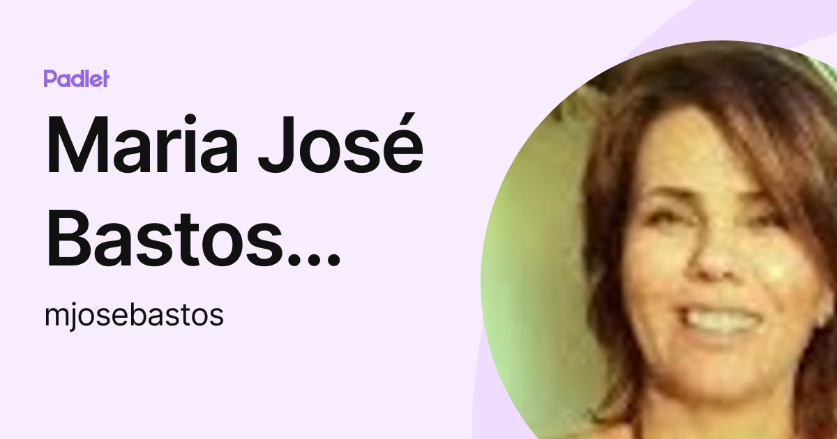 Maria José Bastos (260) (mjosebastos) profile | Padlet