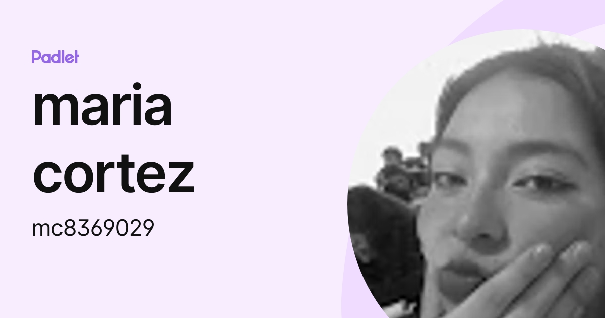 maria cortez (mc8369029) profile | Padlet