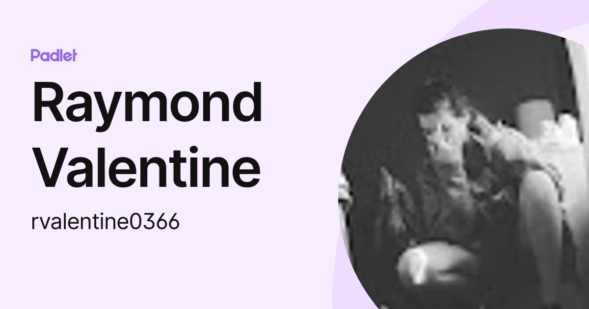 Raymond Valentine (rvalentine0366) profile | Padlet