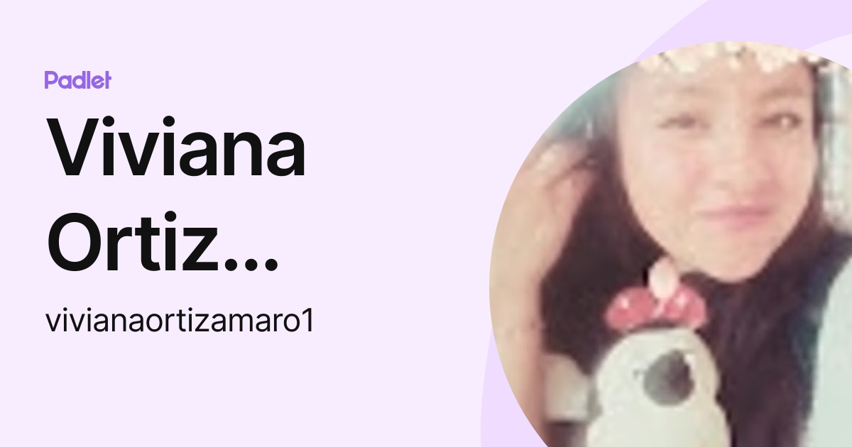 Viviana Ortiz Amaro (vivianaortizamaro1) profile | Padlet