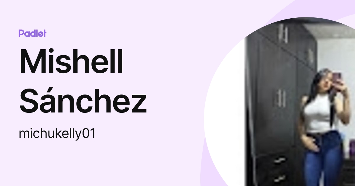 Mishell Sánchez (michukelly01) profile | Padlet