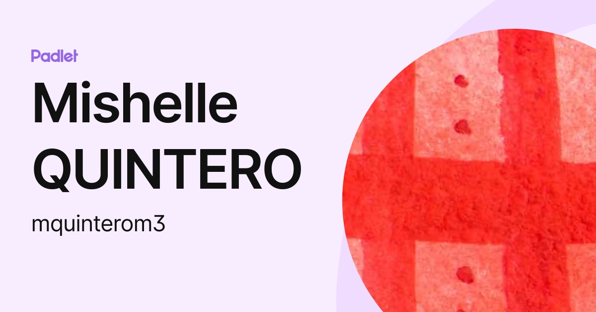 Mishelle QUINTERO (mquinterom3) profile | Padlet