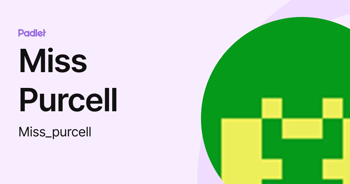 Miss Purcell (Miss_purcell) profile | Padlet