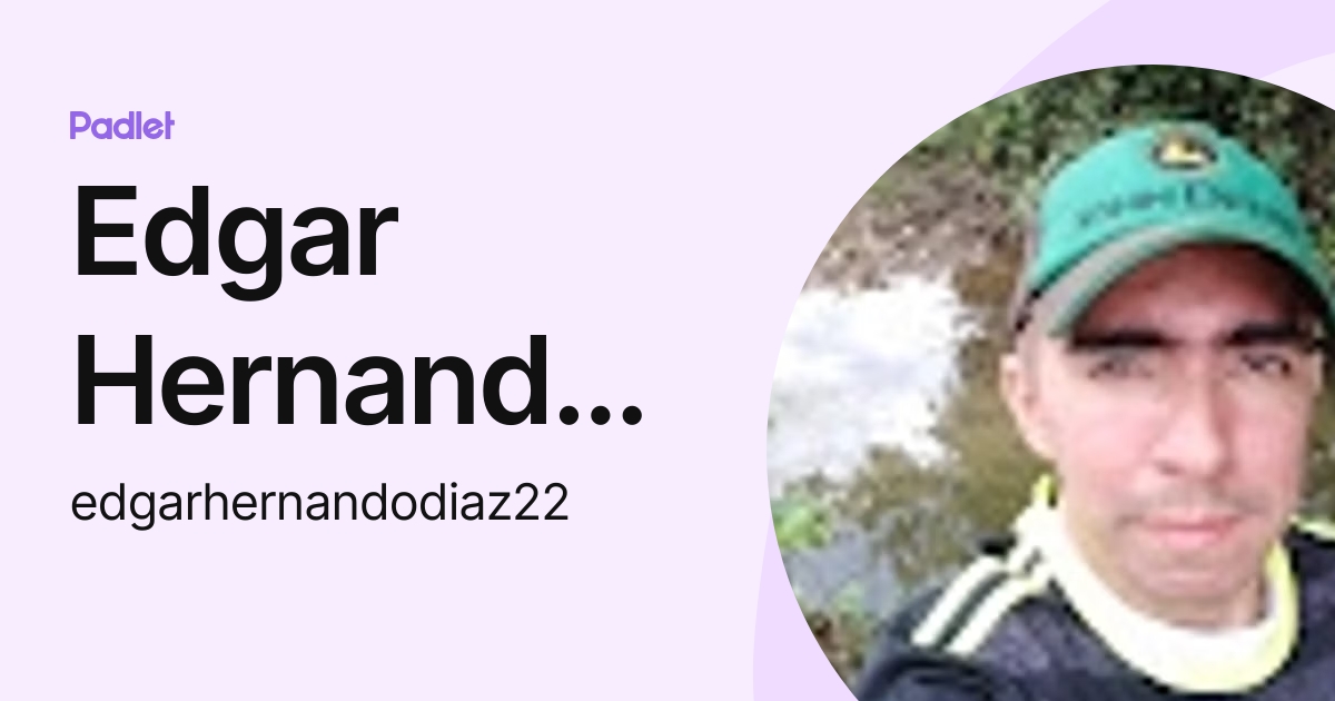 Edgar Hernando Diaz Romero (edgarhernandodiaz22) profile | Padlet