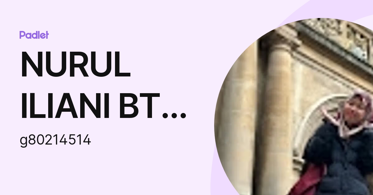 NURUL ILIANI BT MUSTAPHA Moe (g80214514) profile | Padlet