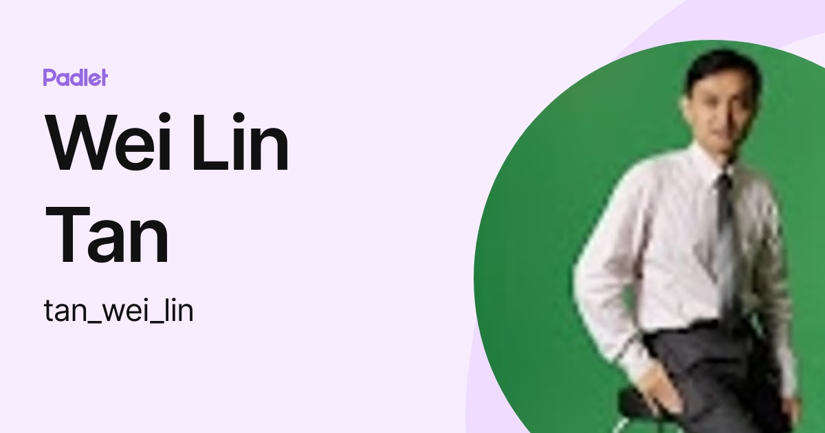 Wei Lin Tan (tan_wei_lin) profile | Padlet