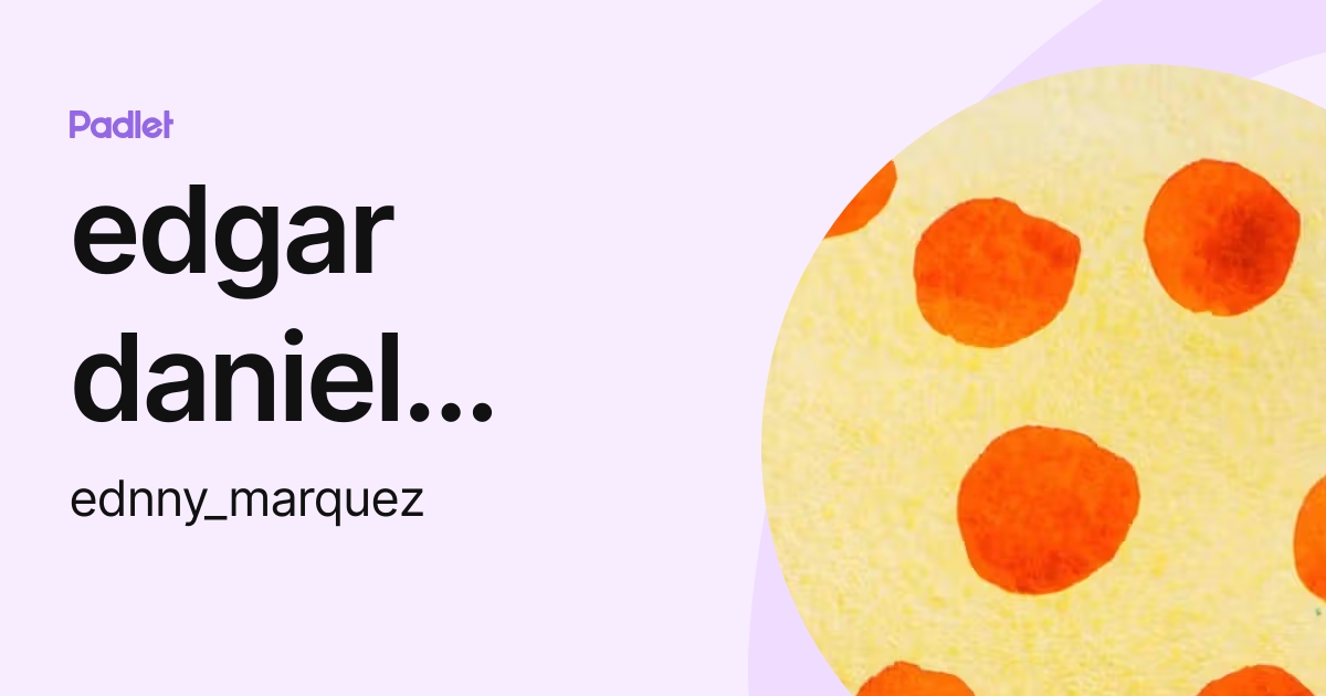edgar daniel tejeda marquez (ednny_marquez) profile | Padlet