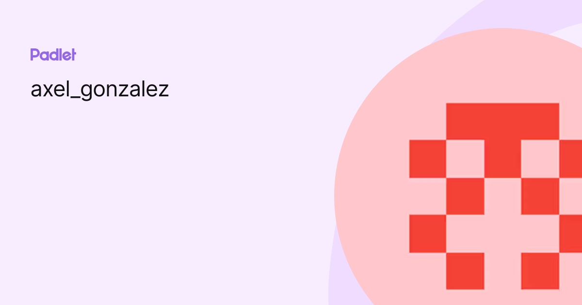 axel_gonzalez profile | Padlet