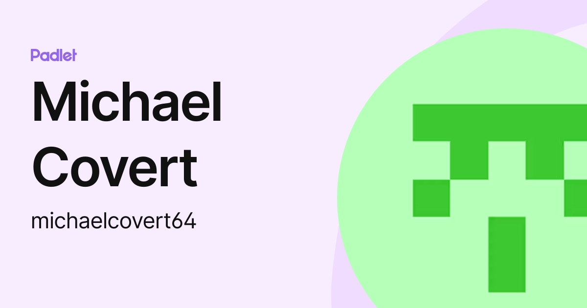 Michael Covert (michaelcovert64) profile | Padlet