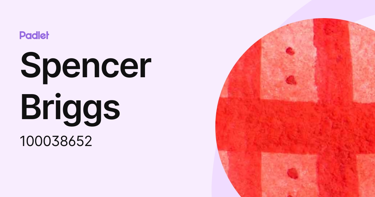 Spencer Briggs (100038652) profile | Padlet