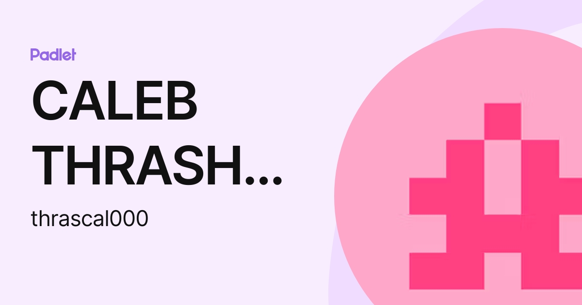 CALEB THRASHER (thrascal000) profile | Padlet