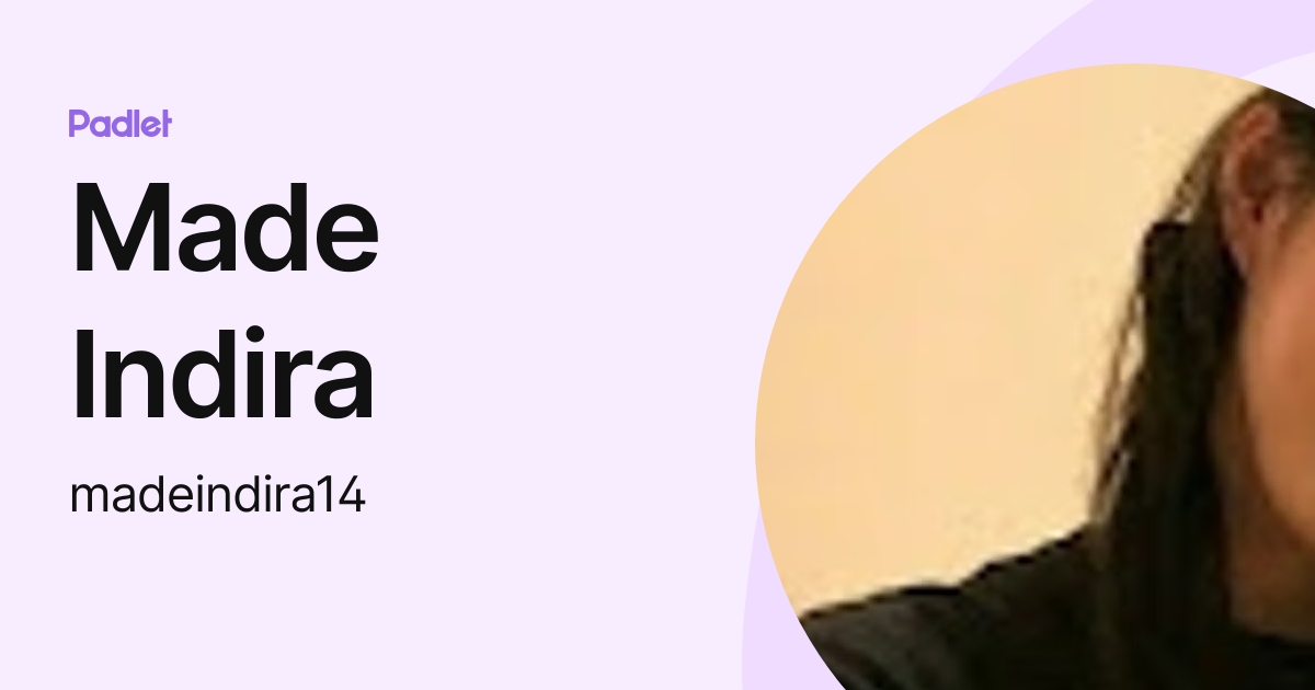 Made Indira (madeindira14) profile | Padlet