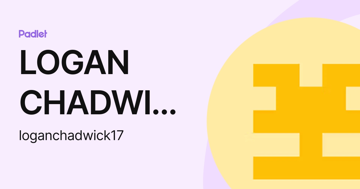 LOGAN CHADWICK (loganchadwick17) profile | Padlet