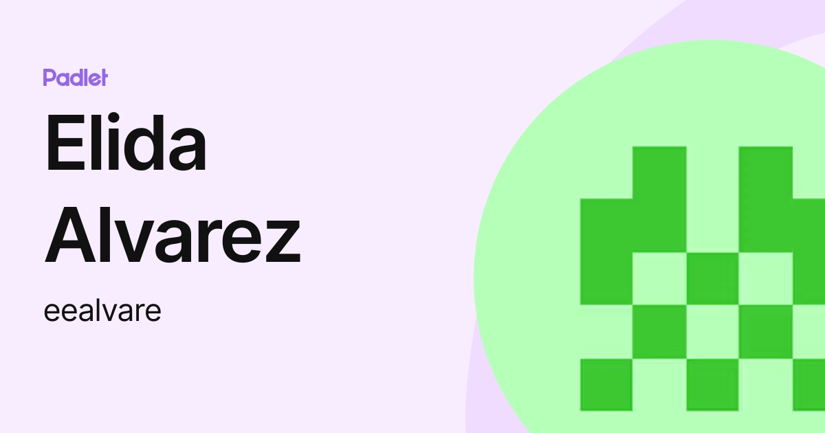 Elida Alvarez (eealvare) profile | Padlet