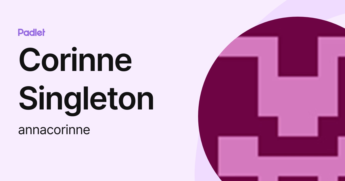 Corinne Singleton (annacorinne) profile | Padlet
