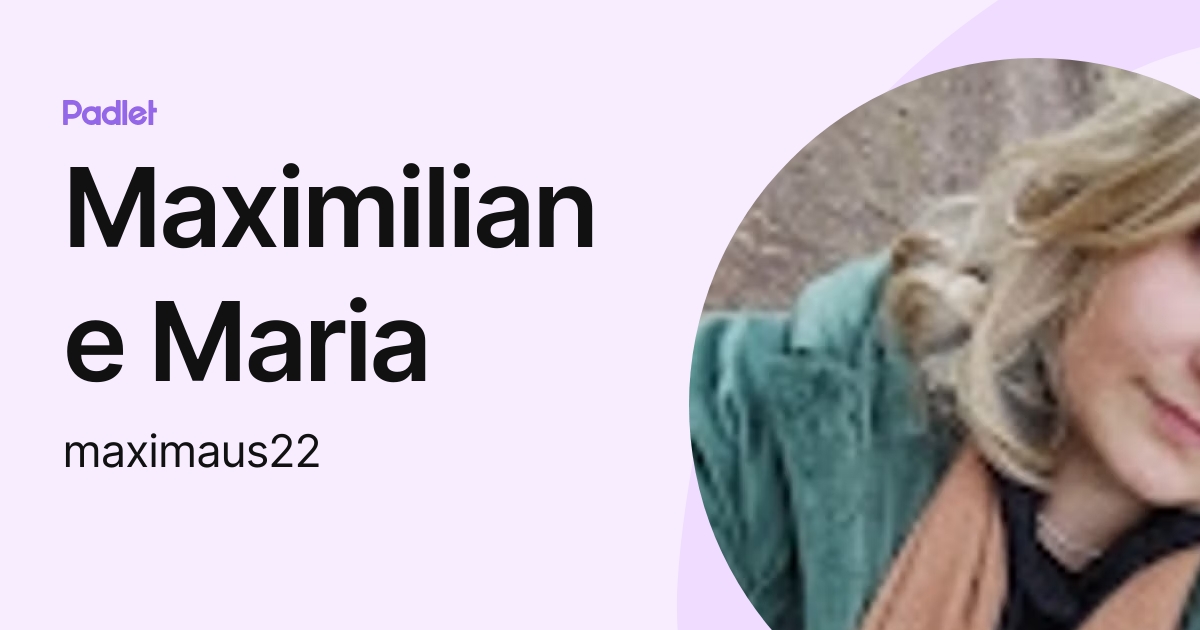 Maximiliane Maria (maximaus22) profile | Padlet